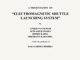 ELECTROMAGNETIC SHUTTLE LAUNCHING SYSTEM | PPSX