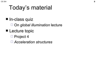 CS 354 Acceleration Structures | PPT
