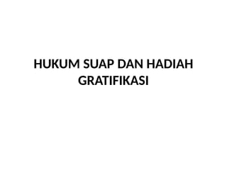 Hukum suap dan hadiah gratifikasi dalam islam.pptx