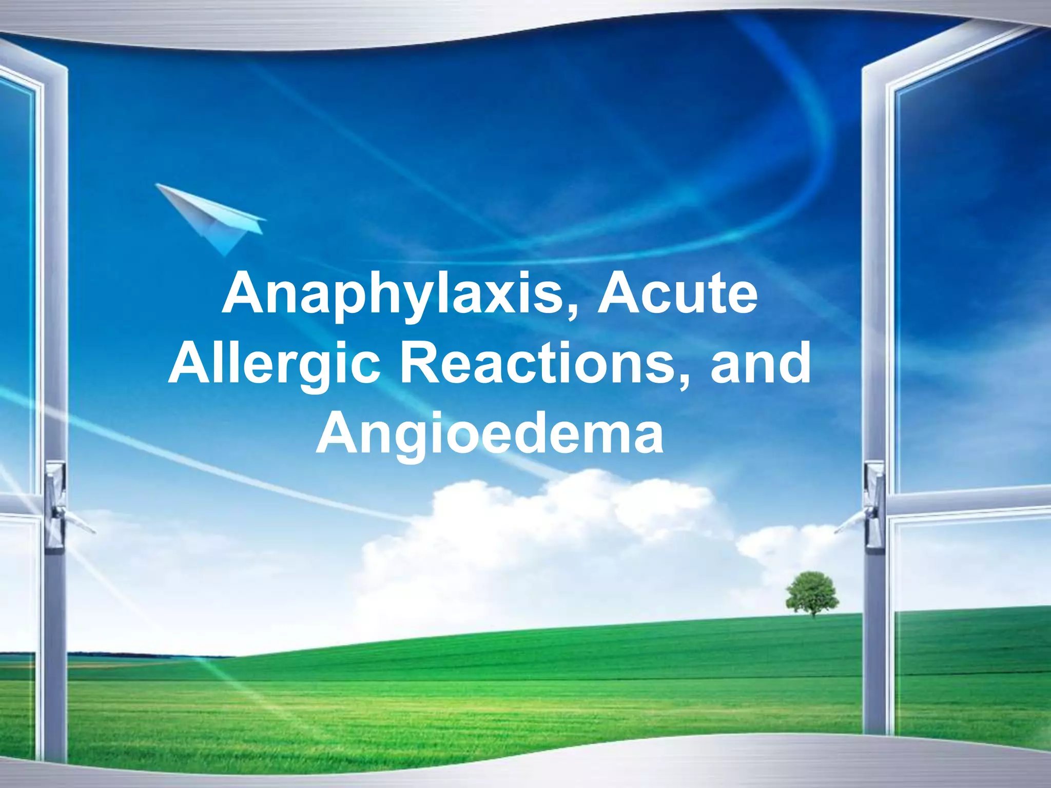 Anaphylaxis, acute allergic reactions, and angioedema | PPTX