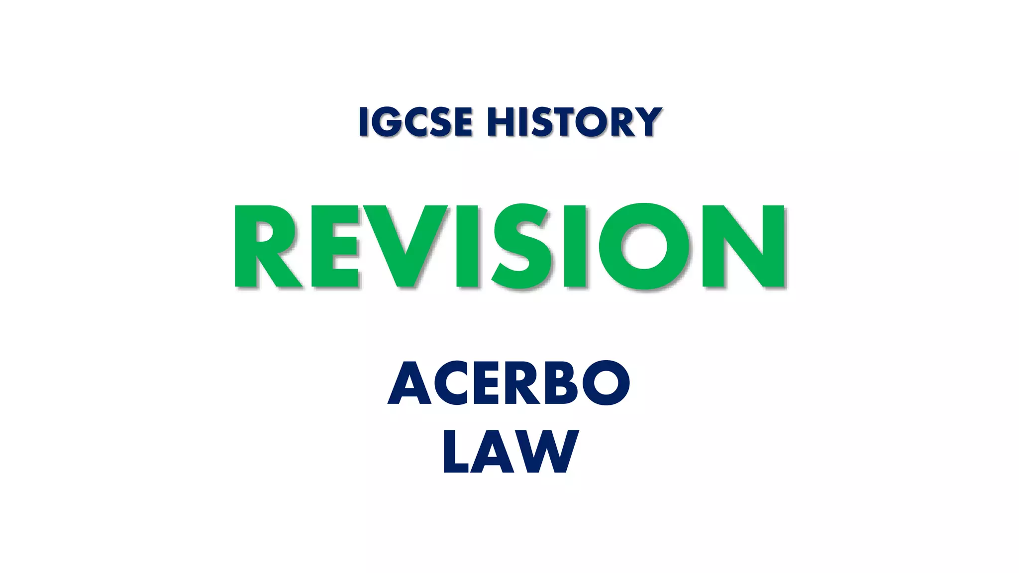 REVISION IGCSE CAMBRIDGE HISTORY: ACERBO LAW | PPTX