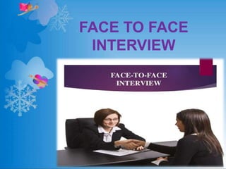 2 & 7.FACE-FACE INTERVIEW.ppsx