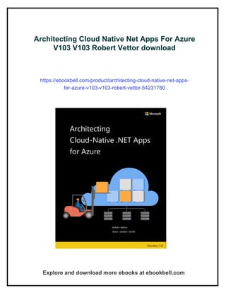 Architecting Cloud Native Net Apps For Azure V103 V103 Robert Vettor | PDF
