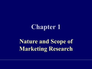 271_33_powerpoint-slides_chapter-1-nature-scope-marketing-research.ppt/MR | PPT