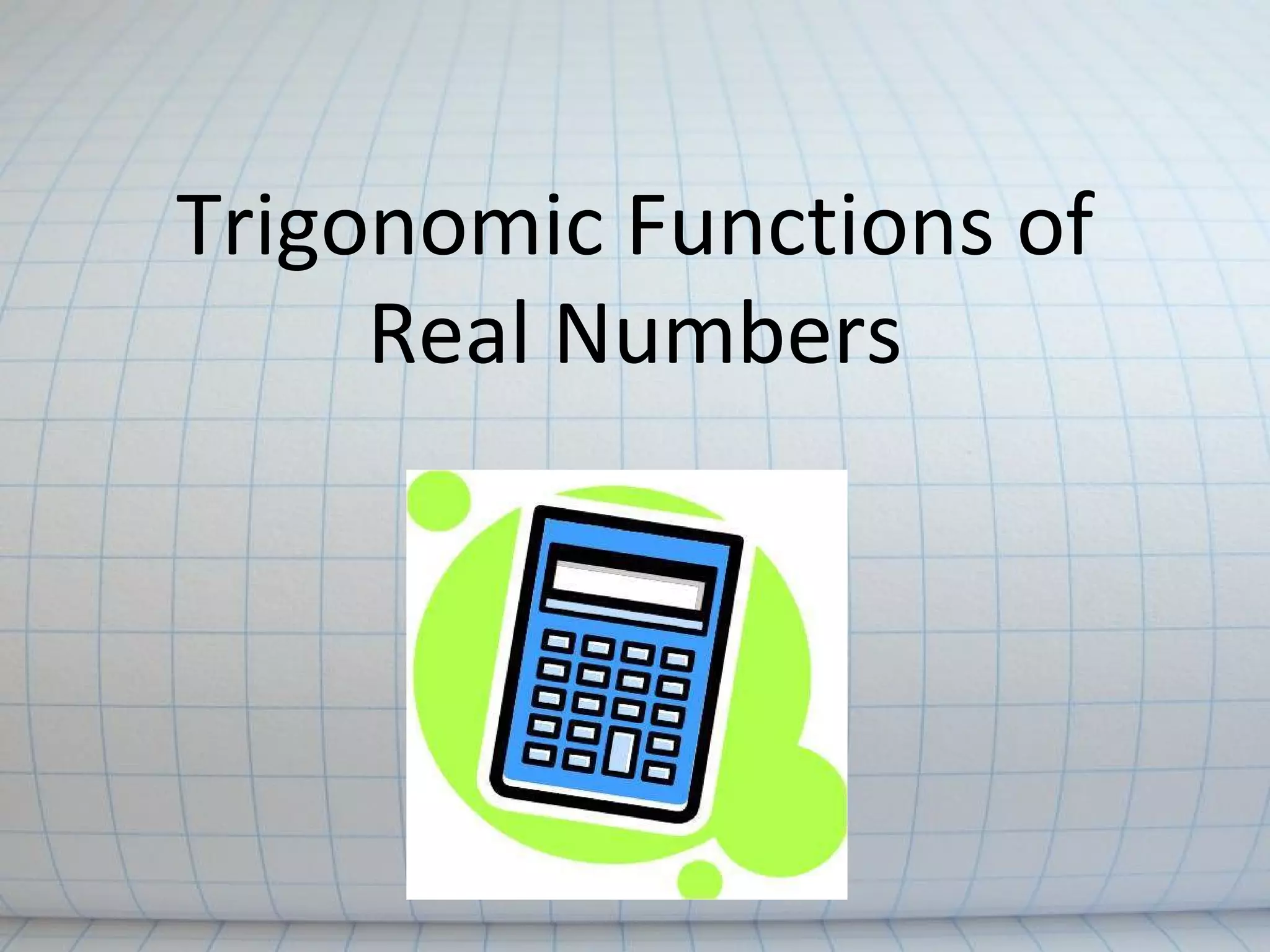 Trigonometric functions of real numbers bender edit | PPT
