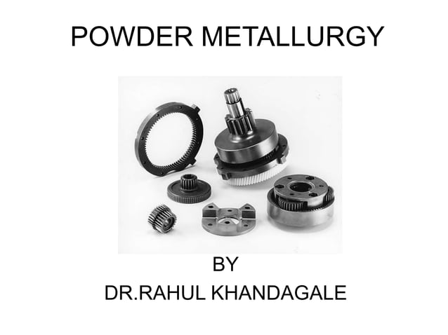 273598632-POWDER-METALLURGY-ppt.ppt