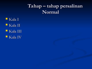 Penatalaksanaan persalinan kala I-IV edukasi tentang penatalaksanaan ...