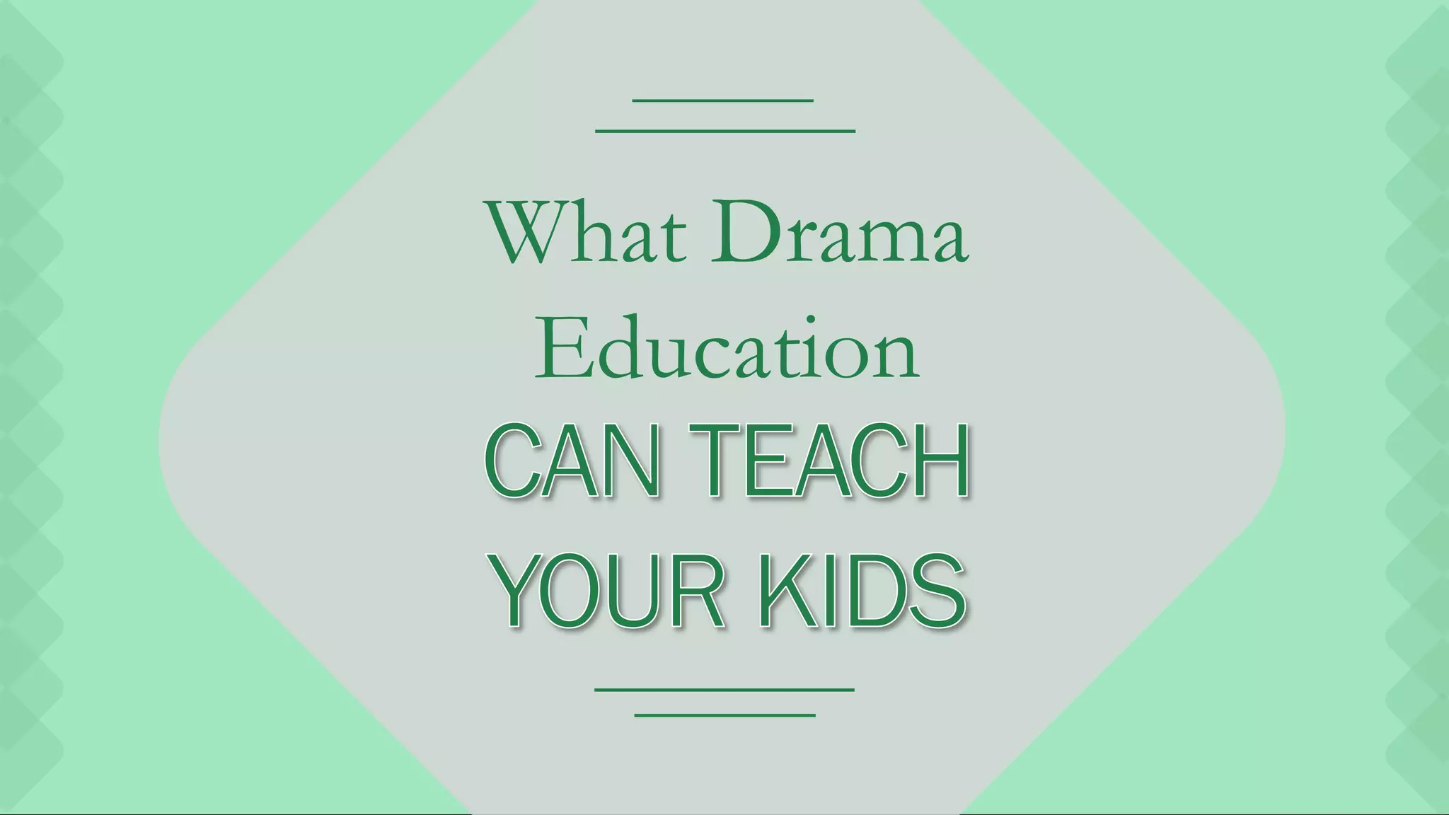 What Drama Education Can Teach Your Kids | PPT