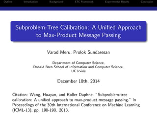 Subproblem-Tree Calibration: A Unified Approach to Max-Product Message Passing - Presentation | PPT