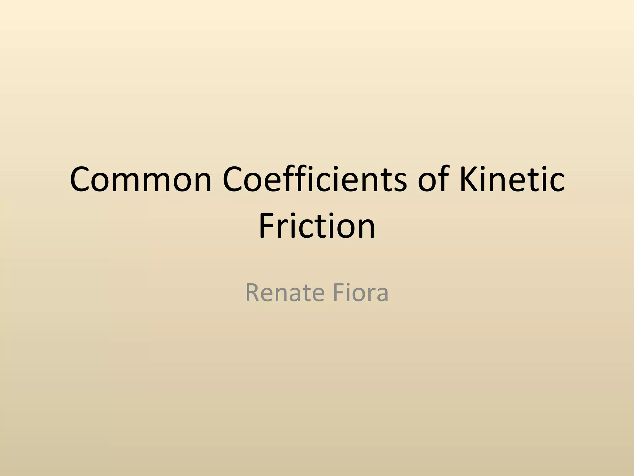 276 common coefficients of kinetic friction | PPT | Physics | Science