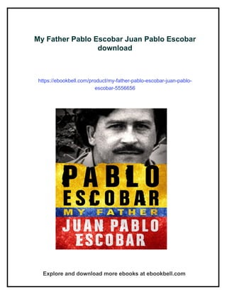 My Father Pablo Escobar Juan Pablo Escobar | PDF