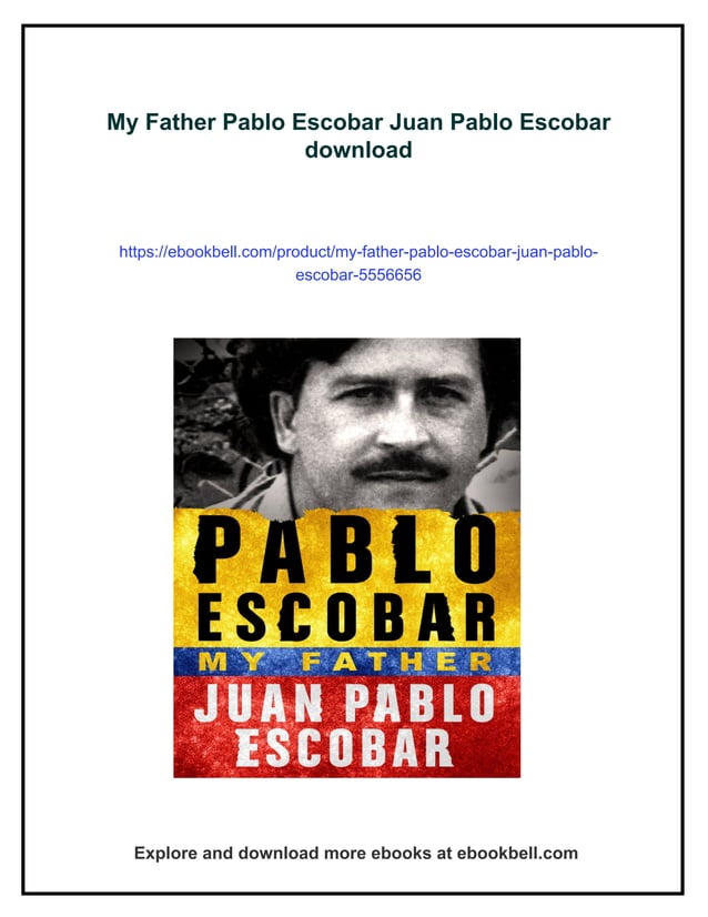 My Father Pablo Escobar Juan Pablo Escobar | PDF