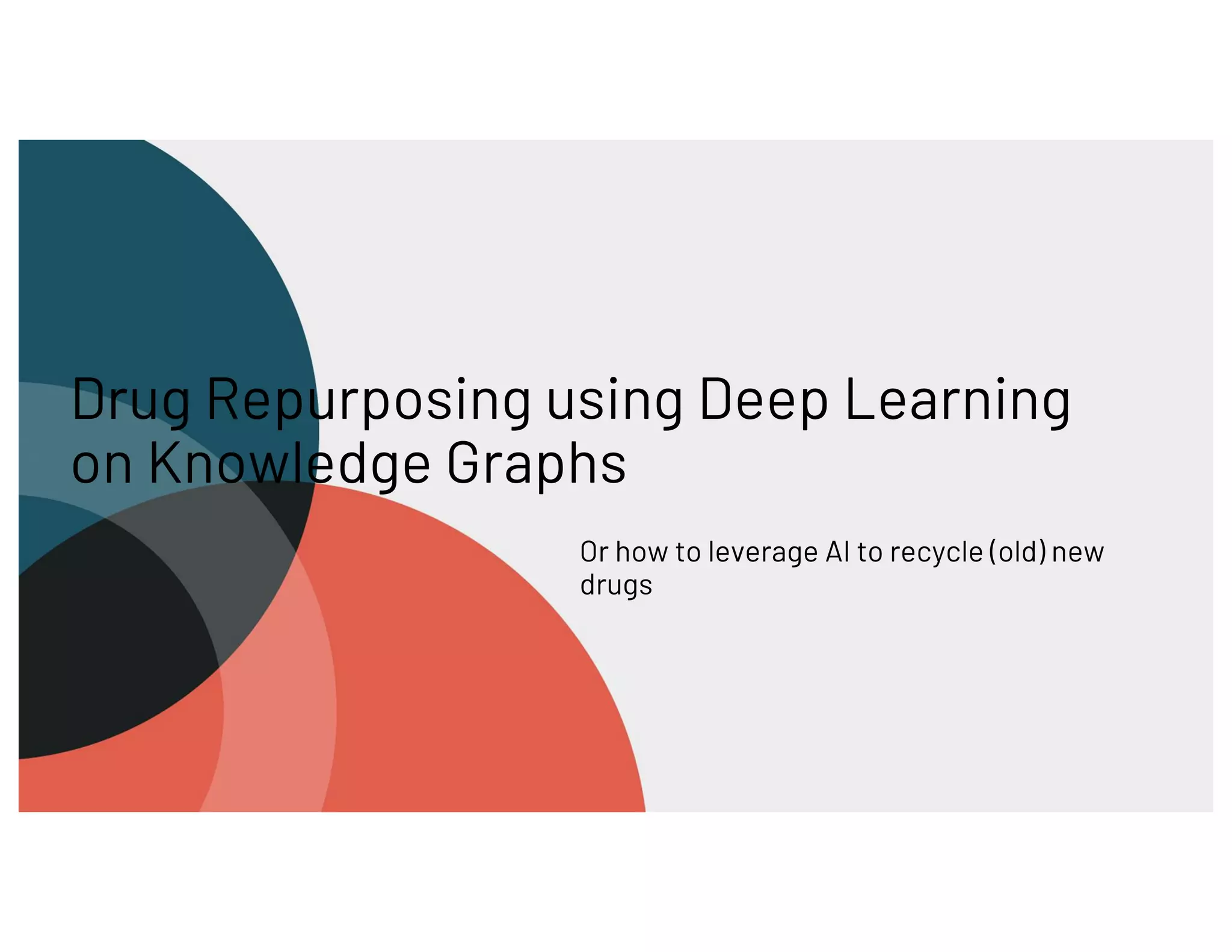 Drug Repurposing using Deep Learning on Knowledge Graphs | PPT