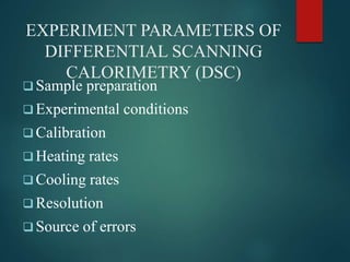 EXPERIMENT PARAMETERS OF DIFFERENTIAL SCANNING CALORIMETRY (DSC) | PPTX