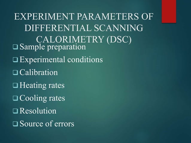 EXPERIMENT PARAMETERS OF DIFFERENTIAL SCANNING CALORIMETRY (DSC) | PPTX | Desserts and Baking ...