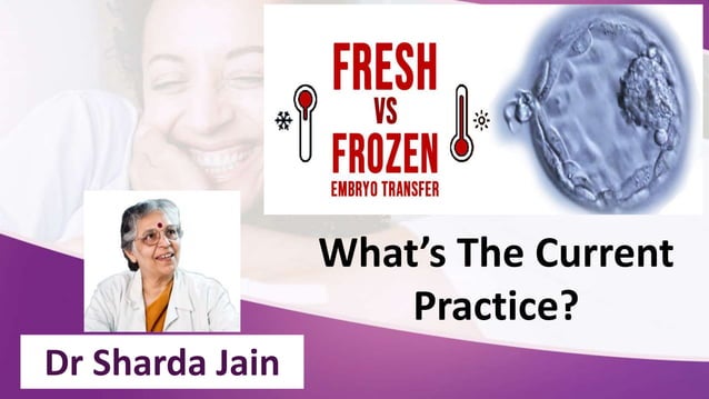 Fresh Vs Frozen Embryo Transfer What’s The Current Practice? : Dr ...