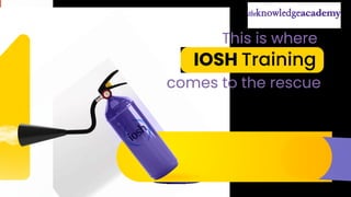 What is IOSH | The Knowledge Academy | PPT