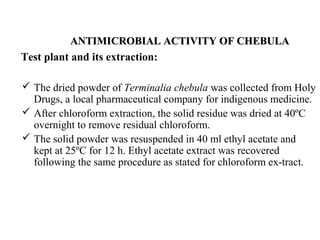 ANTIMICROBIAL AND ANTIHELMENTHIC ACTIVITY OF TERMINALA CHEBULA | PPT