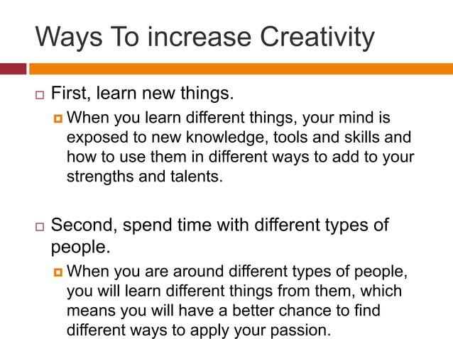 Increase your creativity to grow your passion | PPT