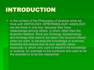 28-prof-adi-heru-ontology-epistemology-and-axiology.ppt