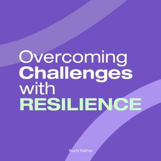 Overcoming Challenges With Resilience : A short guide | PDF