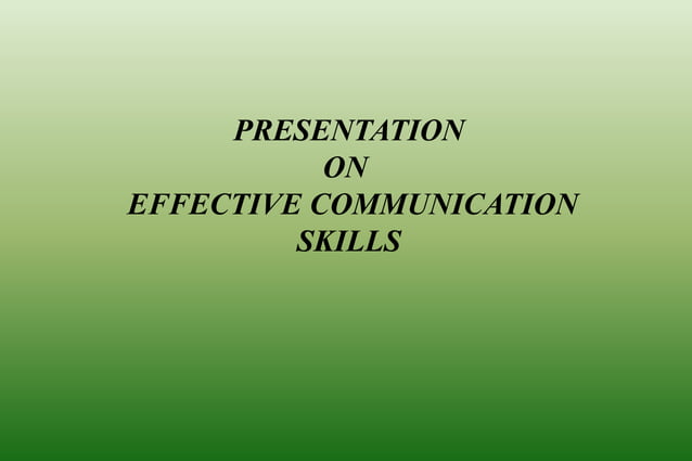 28020543-Presentation-on-Effective-Communication-Skills.ppt