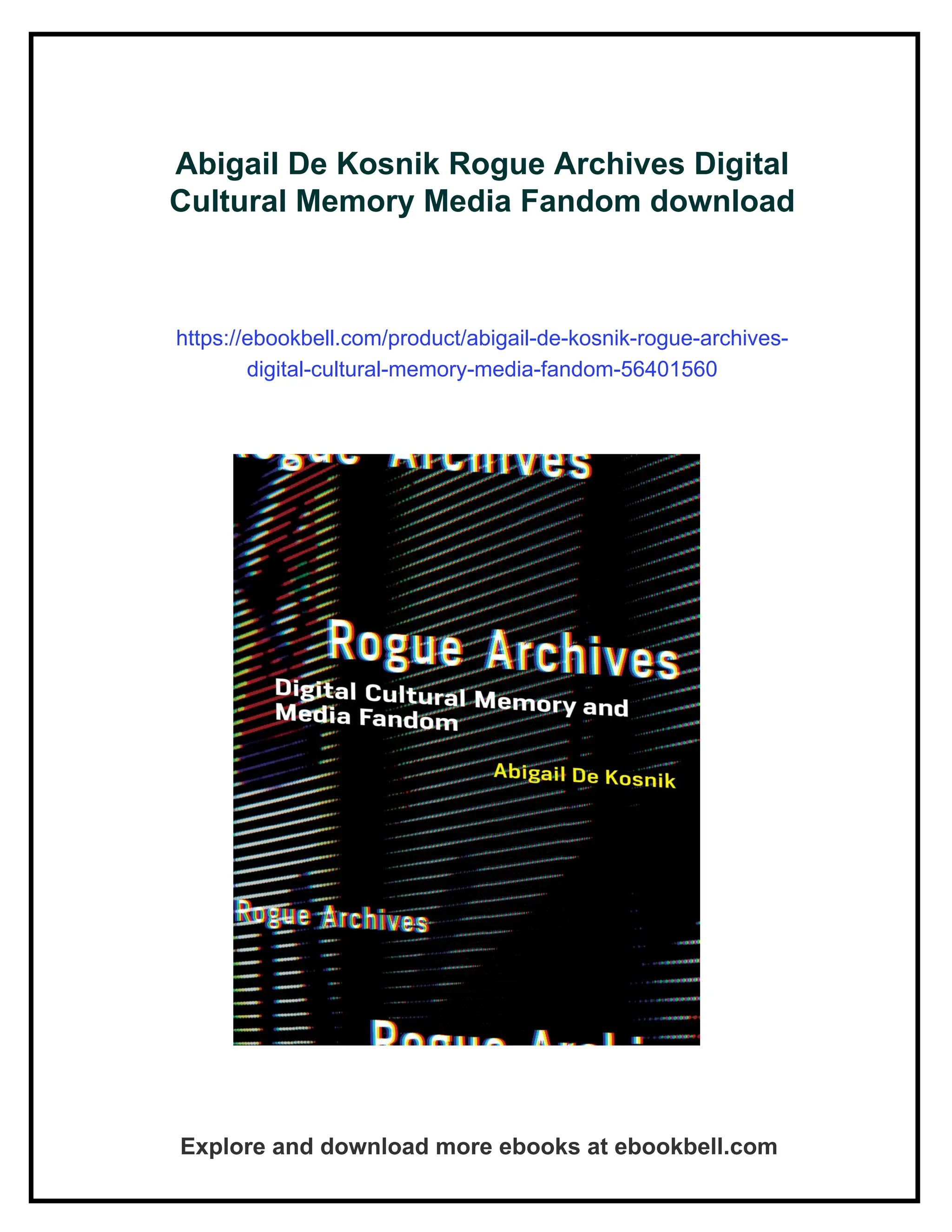 Abigail De Kosnik Rogue Archives Digital Cultural Memory Media Fandom | PDF