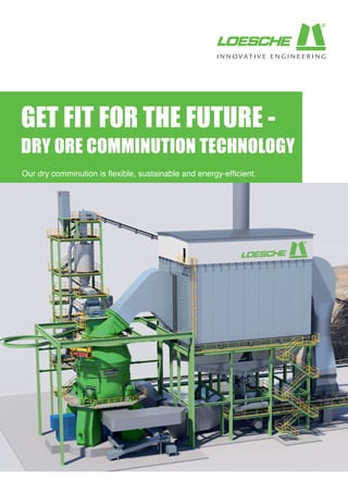 Get Fit For The Future - Dry Ore Comminution Technology | PDF