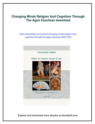 Changing Minds Religion And Cognition Through The Ages Czachesz | PDF