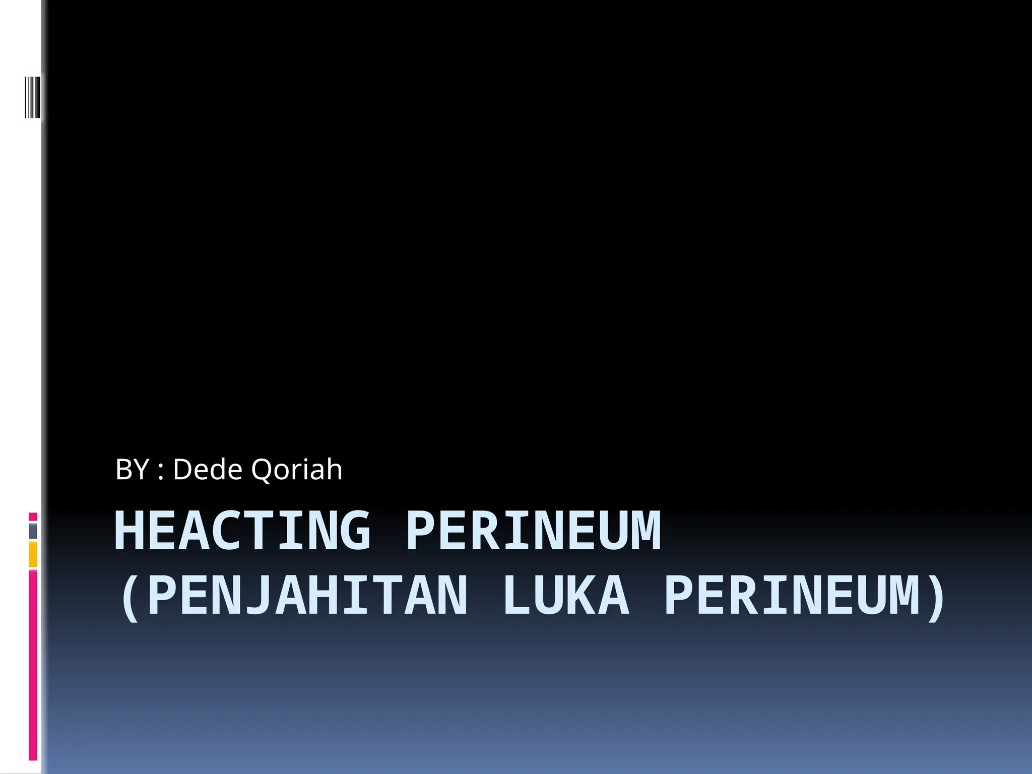 284051195-Power-Point-Heacting-Perineum-Penjahitan-Luka-Perineum.pptx