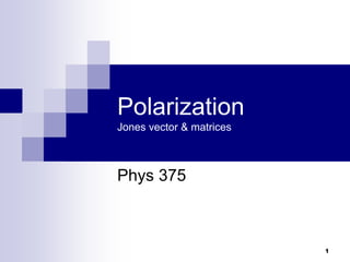 Jones matrix for polarization both vertal and horizental | PPT