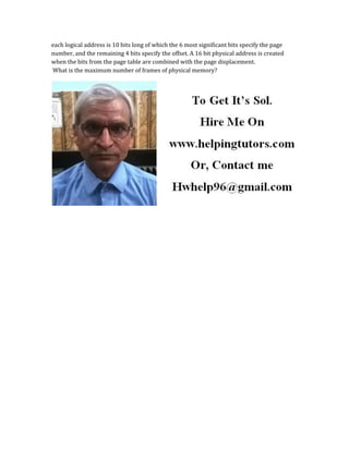 each logical address is 10 bits long of which the 6 most significant ...