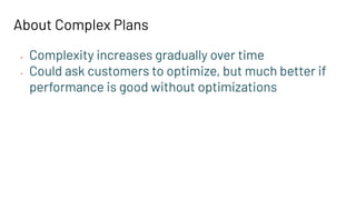 Optimizing the Catalyst Optimizer for Complex Plans | PPT