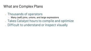 Optimizing the Catalyst Optimizer for Complex Plans | PPT
