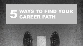 5 ways to find your career path | PPT