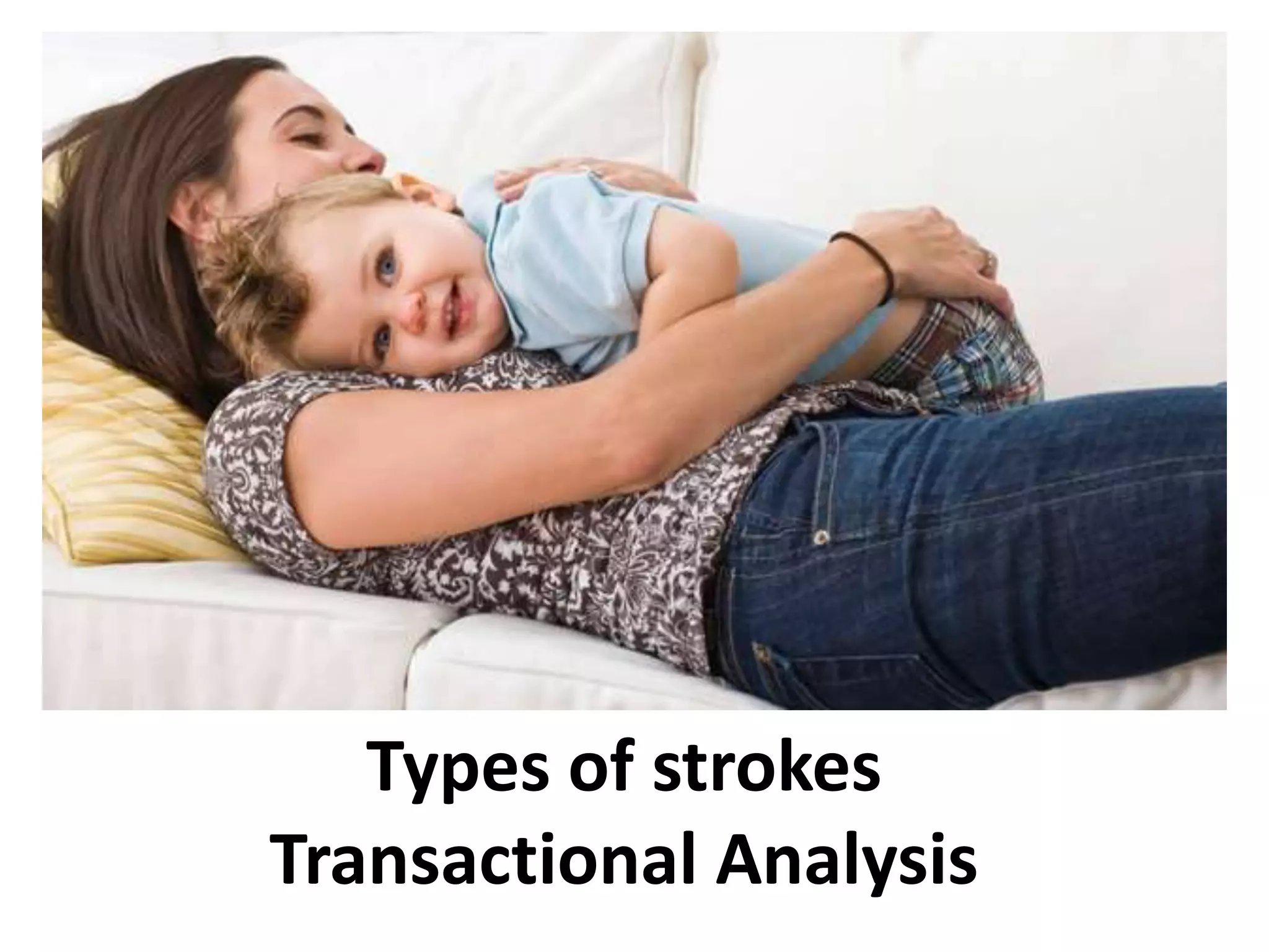 Types of strokes - Transactional Analysis - Manu Melwin Joy | PPTX