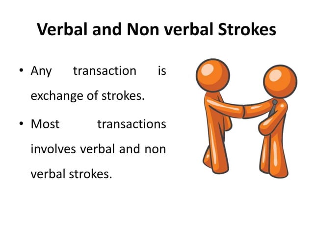 Types of strokes - Transactional Analysis - Manu Melwin Joy | PPTX