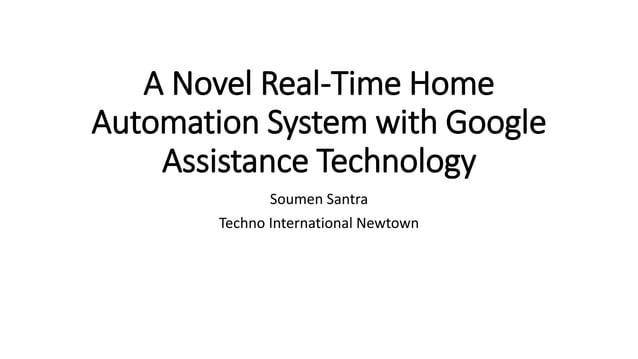 A Novel Real Time Home Automation System with Google Assistance Technology | PPT
