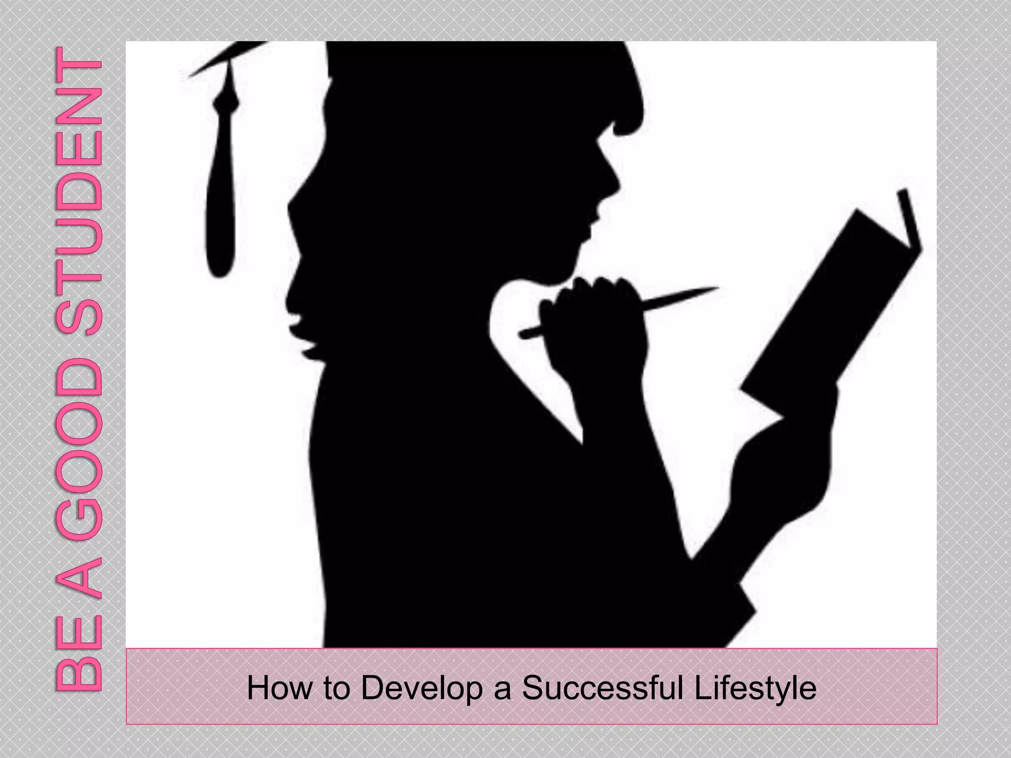 Be a good student to become successful in life | PPTX