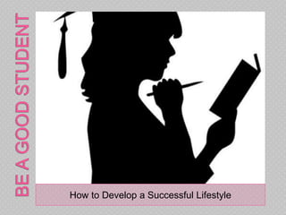 Be a good student to become successful in life | PPTX | Science