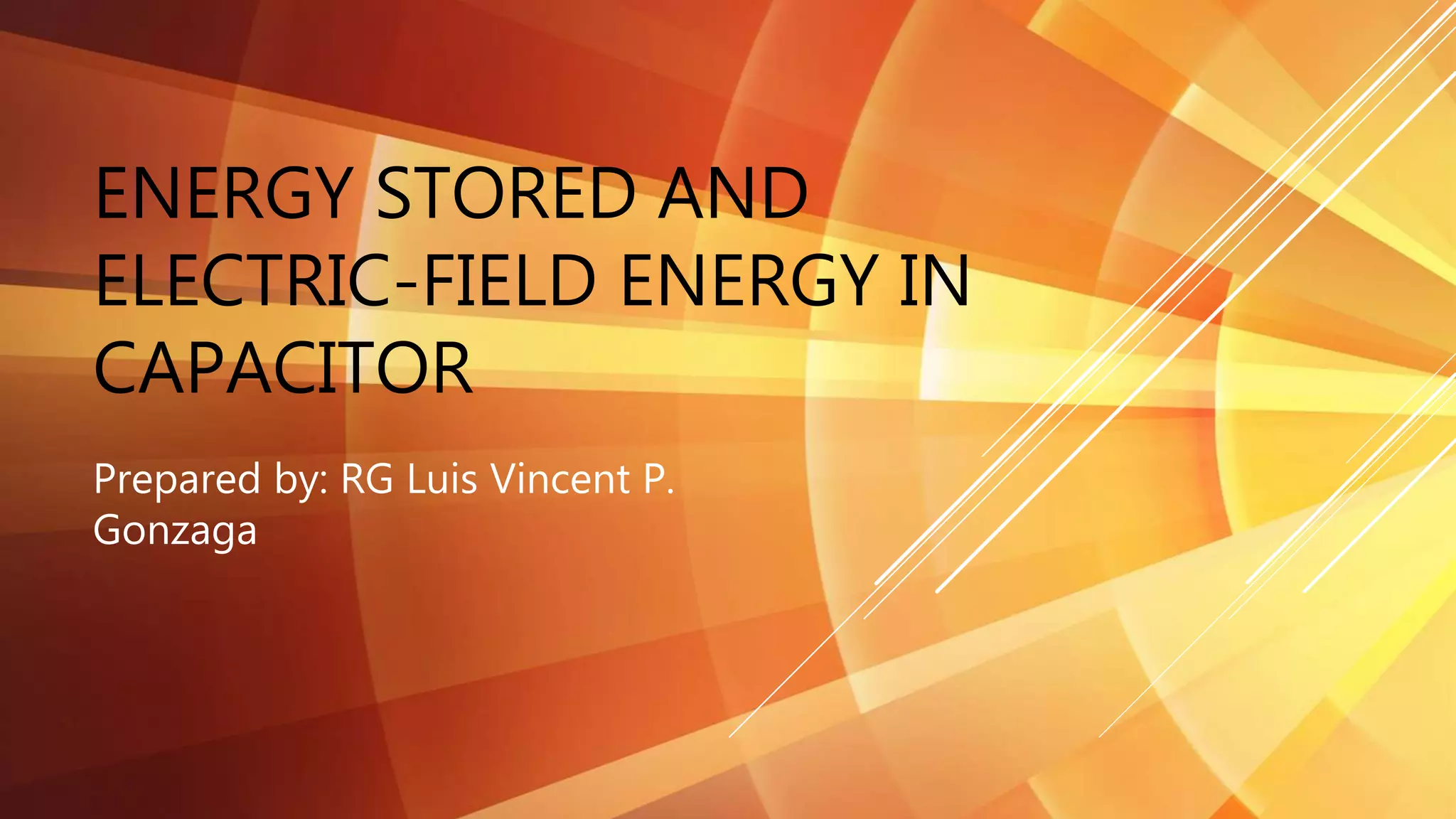 energy stored and electric field in capacitor | PPTX