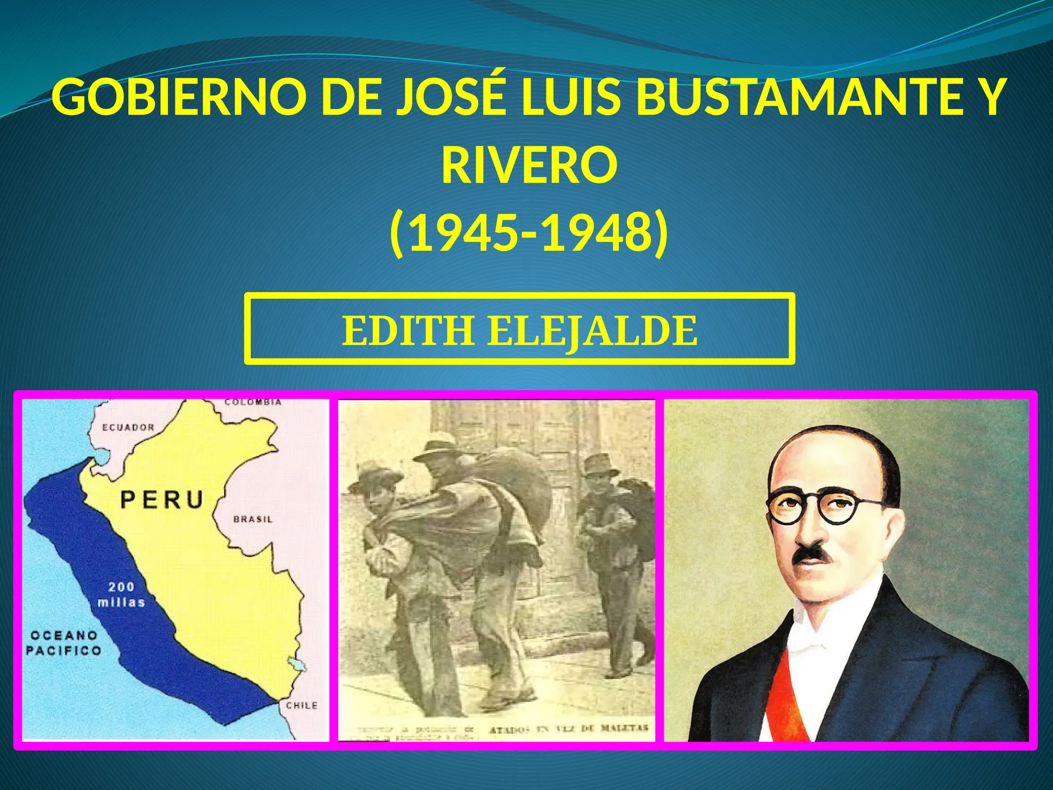 GOBIERNO DE JOSÉ LUIS BUSTAMANTE Y RIVERO (1945-1948) | PPTX
