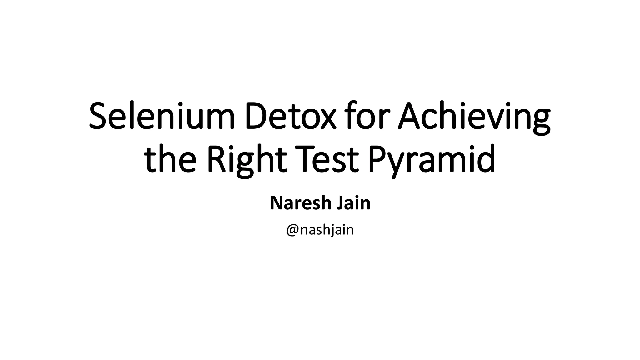 Selenium DeTox for Achieving the Right Testing Pyramid | PDF
