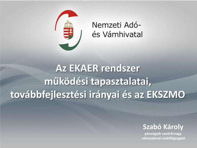 Szabó Károly - Az EKÁER rendszer működési tapasztalatai ...