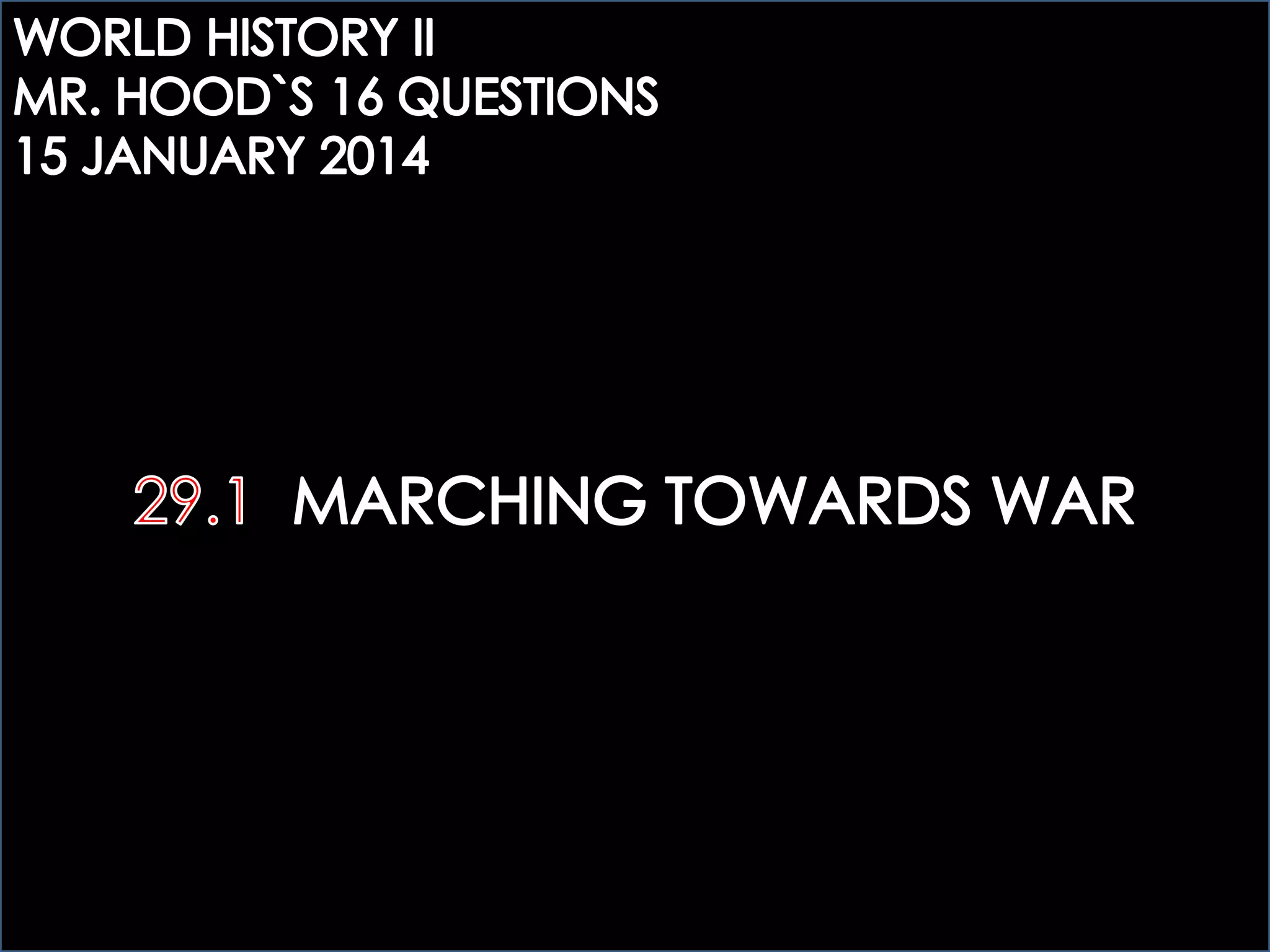 WH2: 29.1 MARCHING TOWARDS WAR QUESTIONS | PPTX