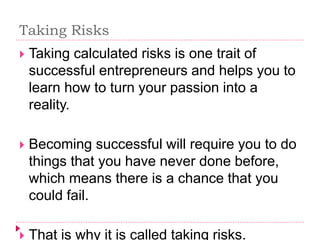 Take calculated risks to grow your passion | PPT