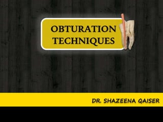 TECHNIQUES OF OBTURATION | PPTX