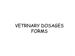 Pharmacology of Animals-Veterinary-Dosage-Forms.ppt