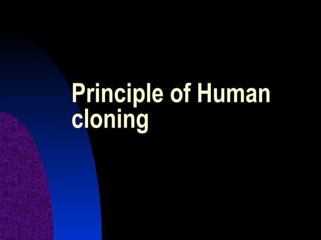 About human cloning and about its effects and ethical issues | PPT