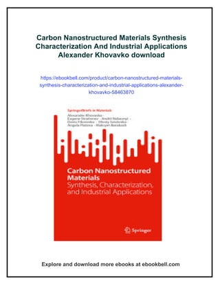 Carbon Nanostructured Materials Synthesis Characterization And Industrial Applications Alexander ...